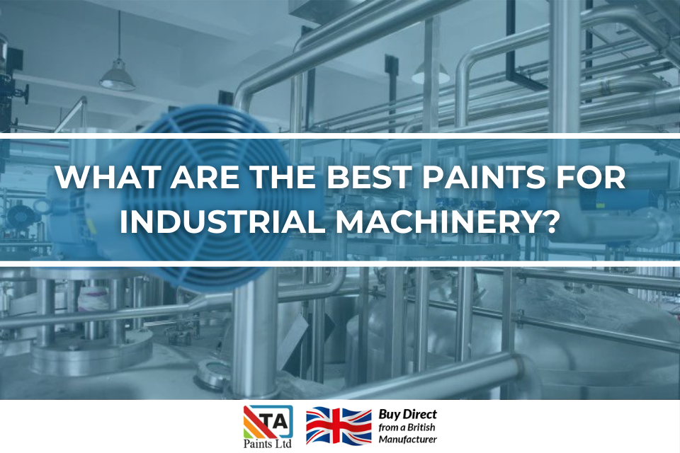 What Are the Best Paints for Industrial Machinery? – TA Paints
